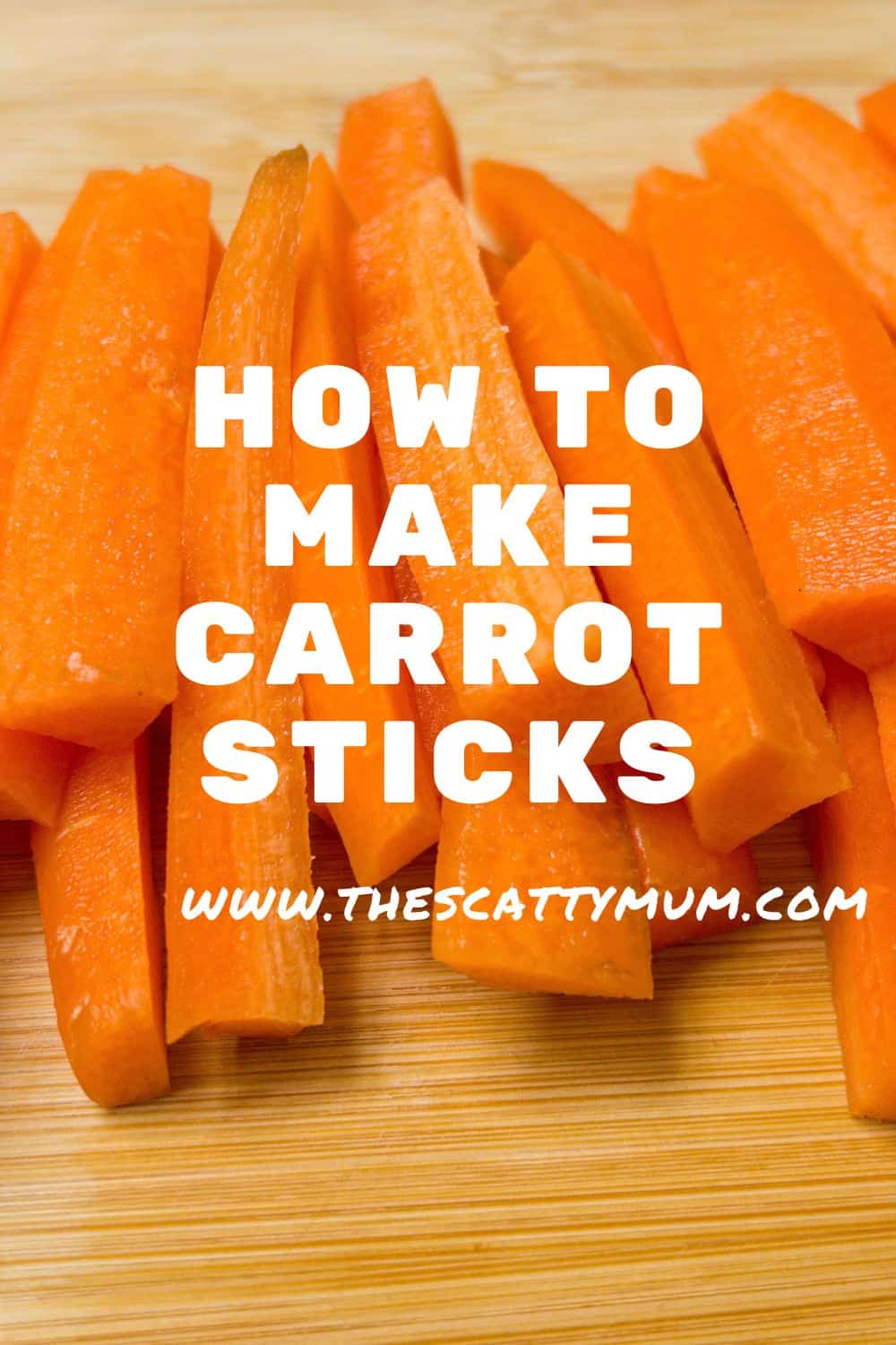 How To Cut Carrot Sticks - The Scatty Mum