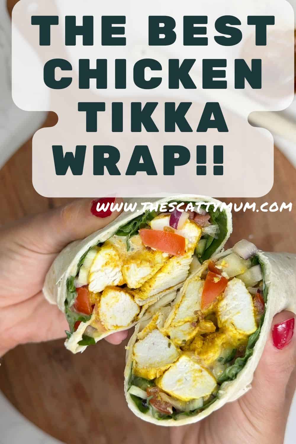 The BEST Chicken Tikka Wrap - The Scatty Mum